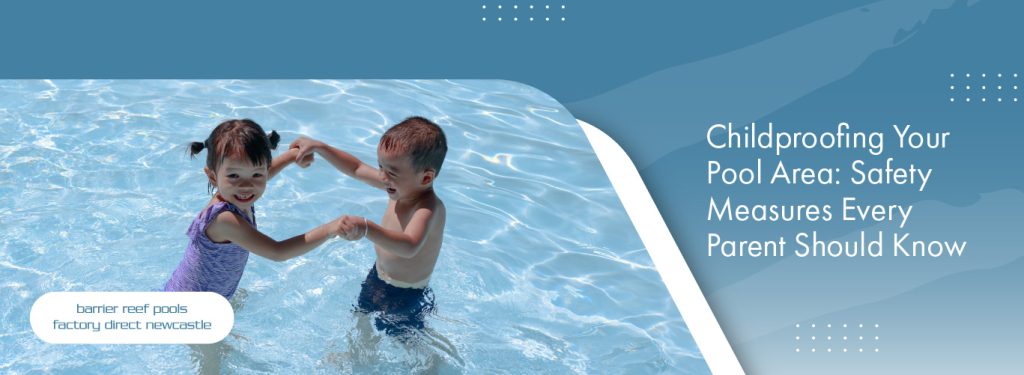 Childproofing Your Pool Area: Safety Measures Every Parent Should Know ...
