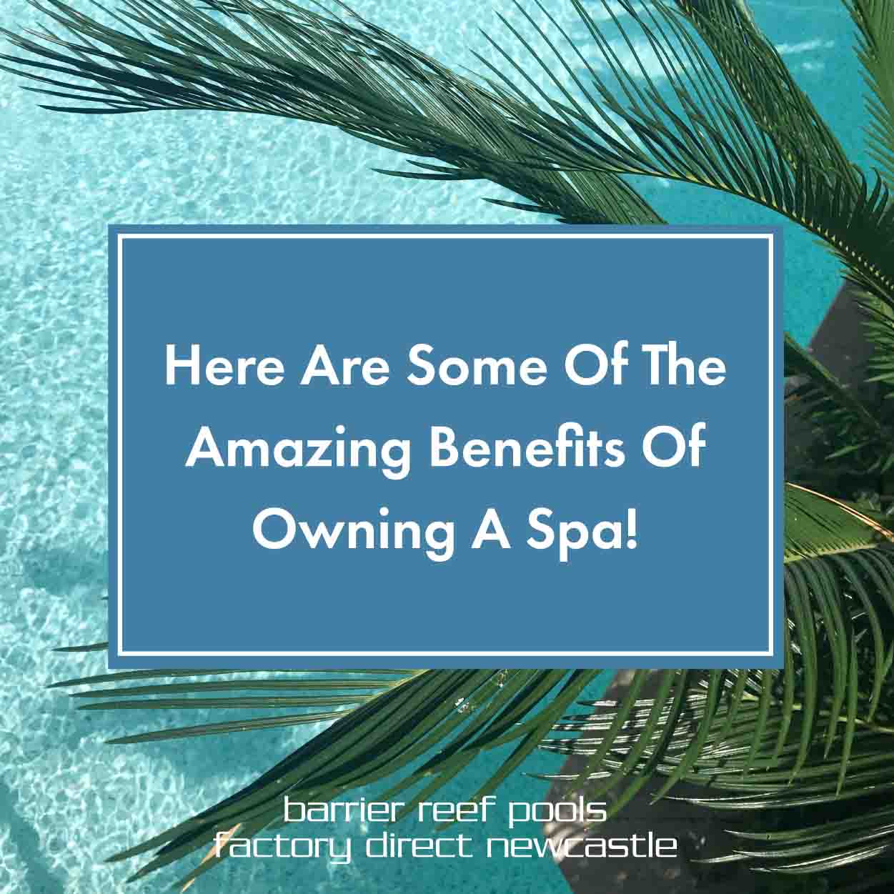 Here Are Some Of The Amazing Benefits Of Owning A Spa! - Newcastle ...