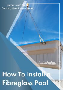 How To Install a Fibreglass Pool - Newcastle Swimming Pools
